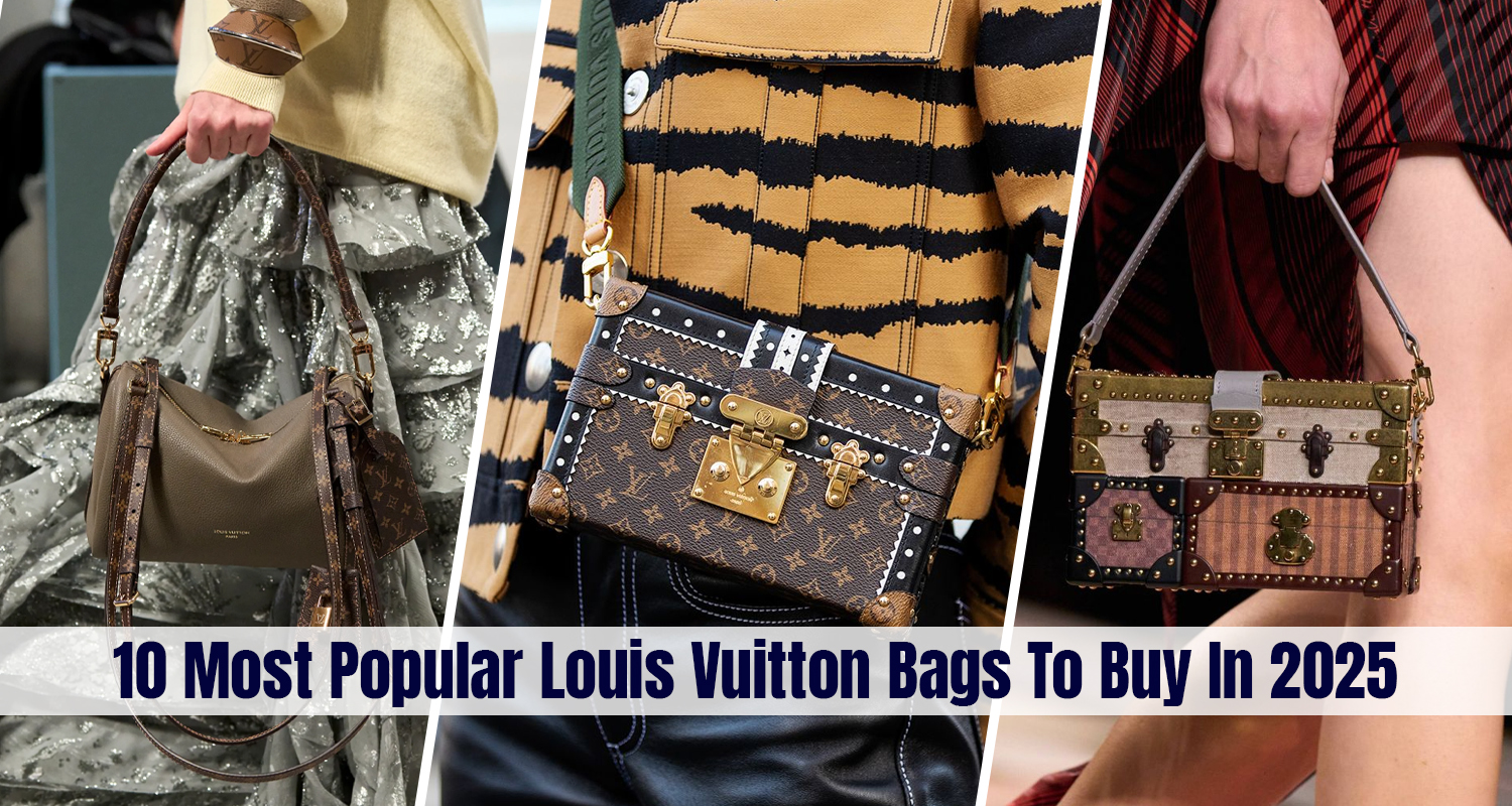 10 Most Popular Louis Vuitton Bags To Buy In 2025 - ChicMeta